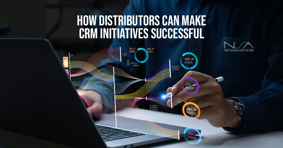 How Distributors Can Make CRM Initiatives Successful - NSA 3.0